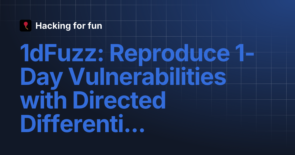 1dFuzz: Reproduce 1-Day Vulnerabilities with Directed Differential ... 1dFuzz: Reproduce 1-Day Vulnerabilities with Directed Differential ...